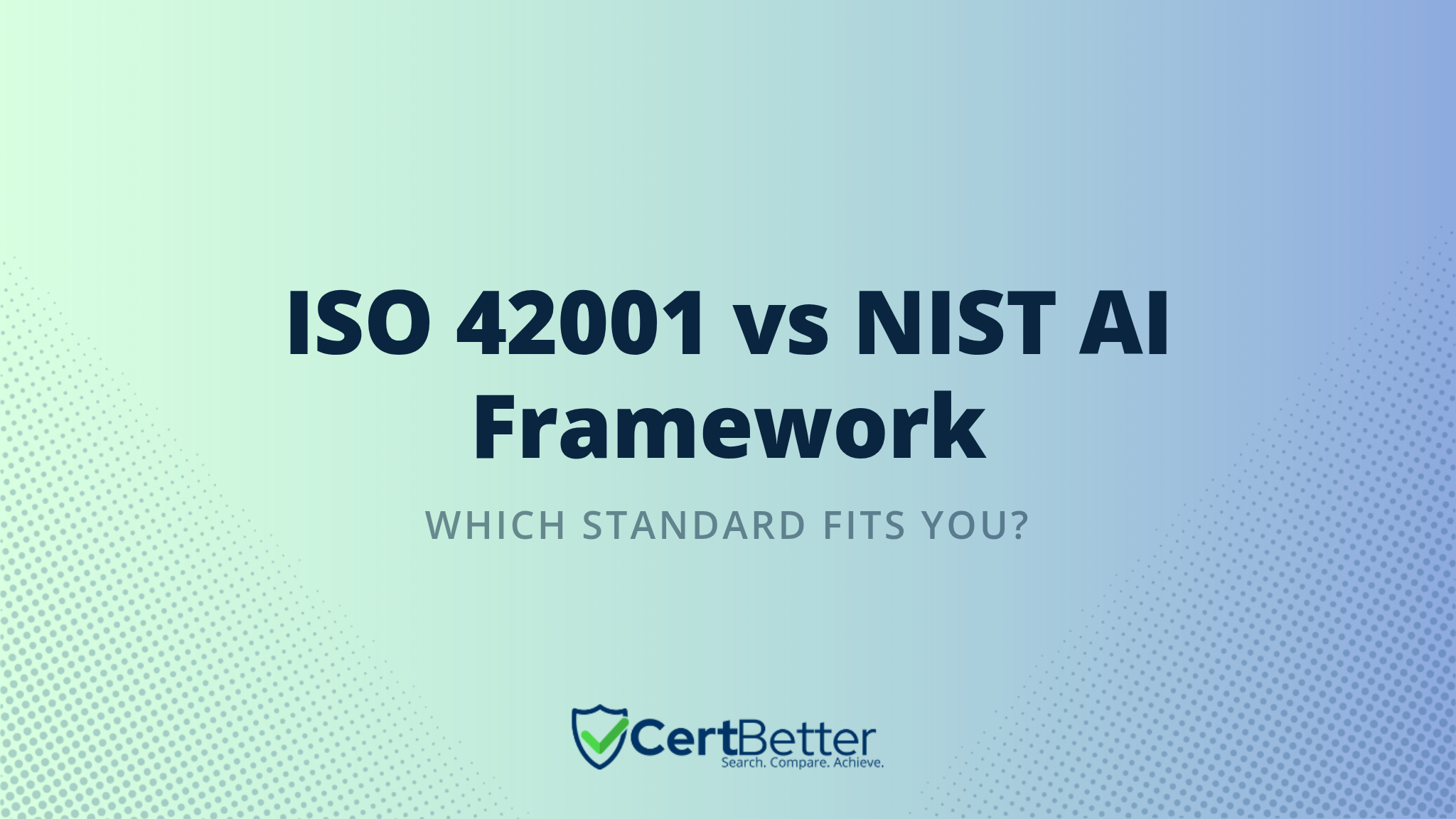 ISO 42001 vs NIST AI Risk Management Framework - CertBetter